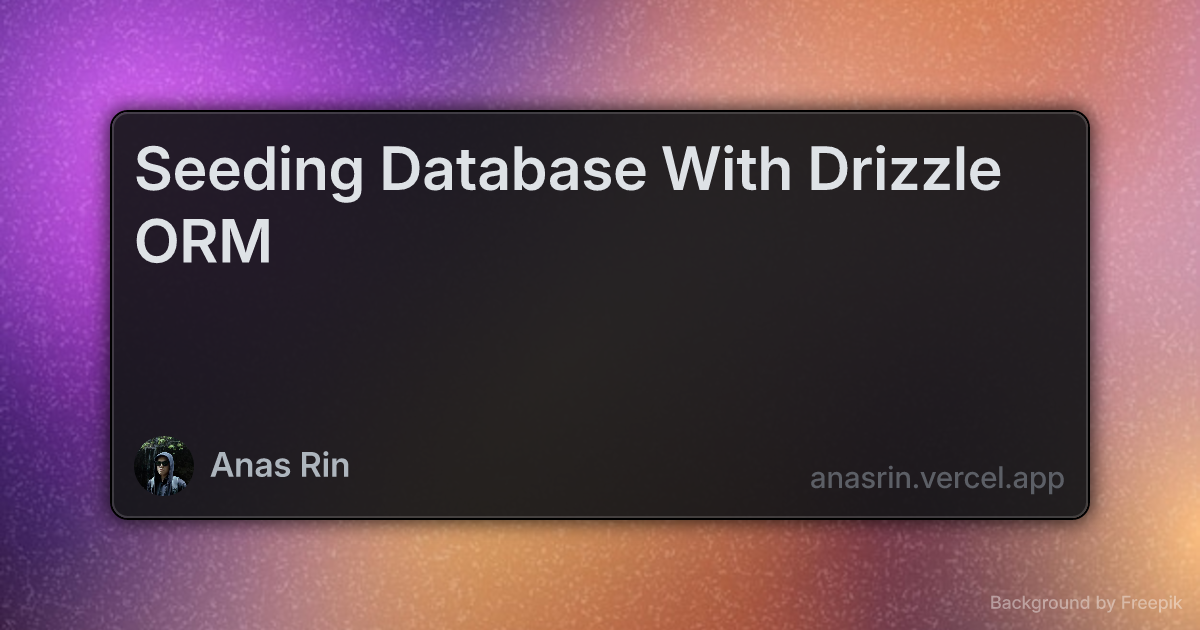 Seeding Database With Drizzle Orm Anas Rin